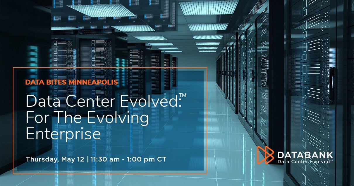 Data Bites Minneapolis: Data Center Evolved for the Evolving Enterprise ...
