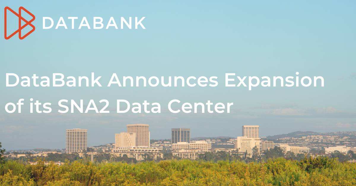 DataBank Announces Expansion of its SNA2 Data Center in Irvine ...