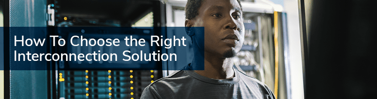 How to Choose the Right Interconnection Solution | DataBank