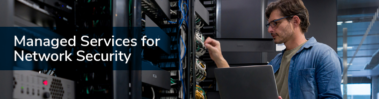 Managed Services for Network Security: Safeguarding Your Business from Cyber Threats